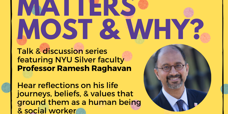 What Matters Most & Why? | Professor Ramesh Raghavan / NYU Calendar
